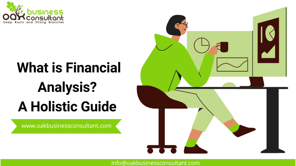What is Financial Analysis? A Holistic Guide - Oak Business Consultant