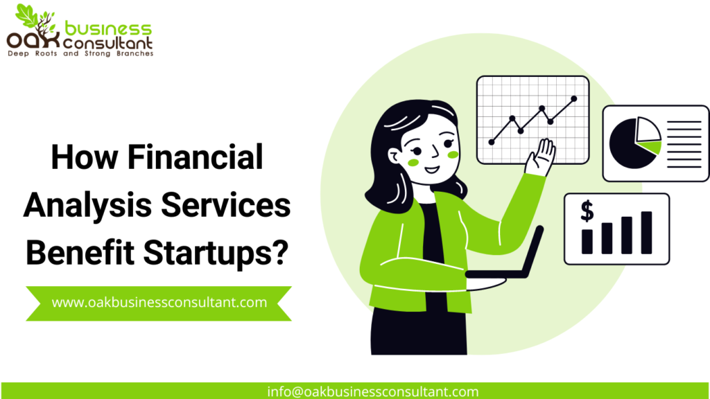 How Financial Analysis Services Benefit Startups - Oak Business Consultant