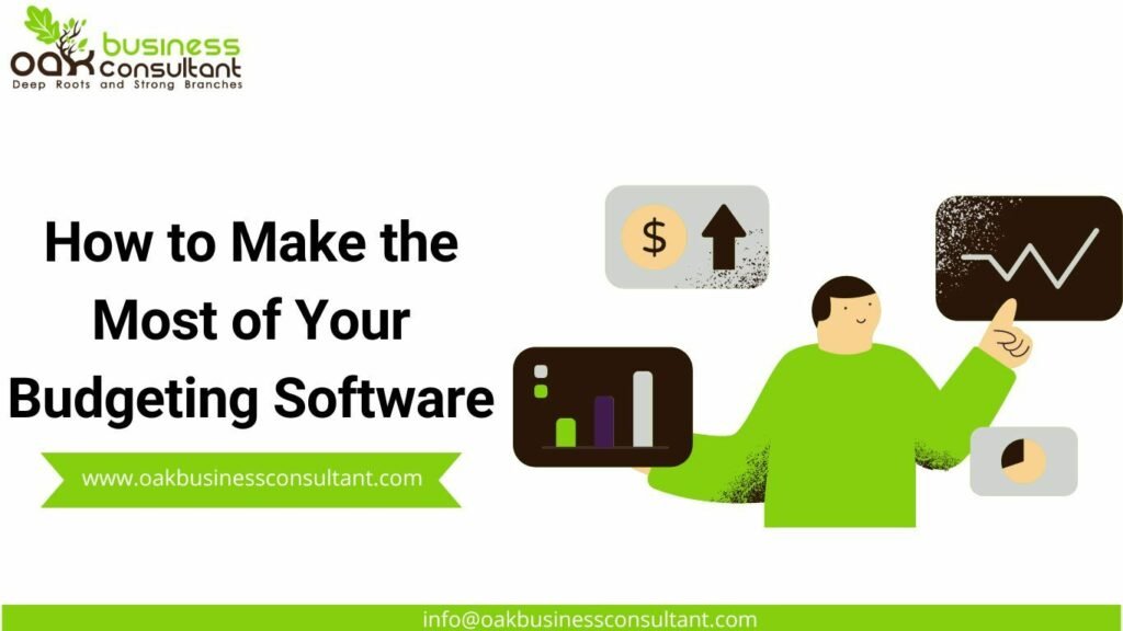 How to Make the Most of Your Budgeting Software b - Oak Business Consultant