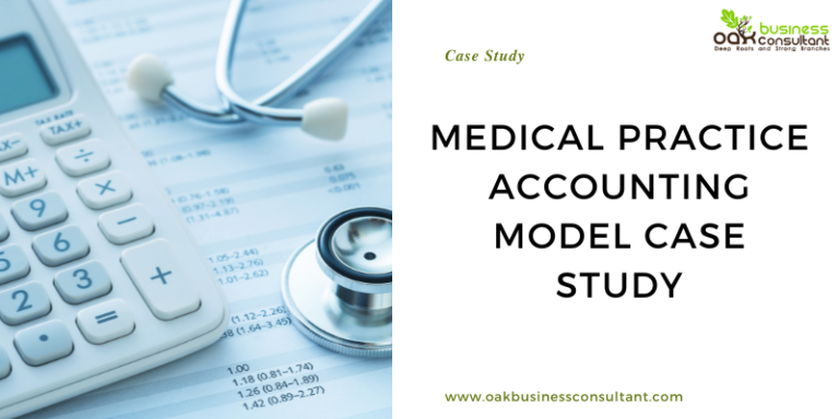 Medical Practice Accounting Model Case Study - Oak Business Consultant