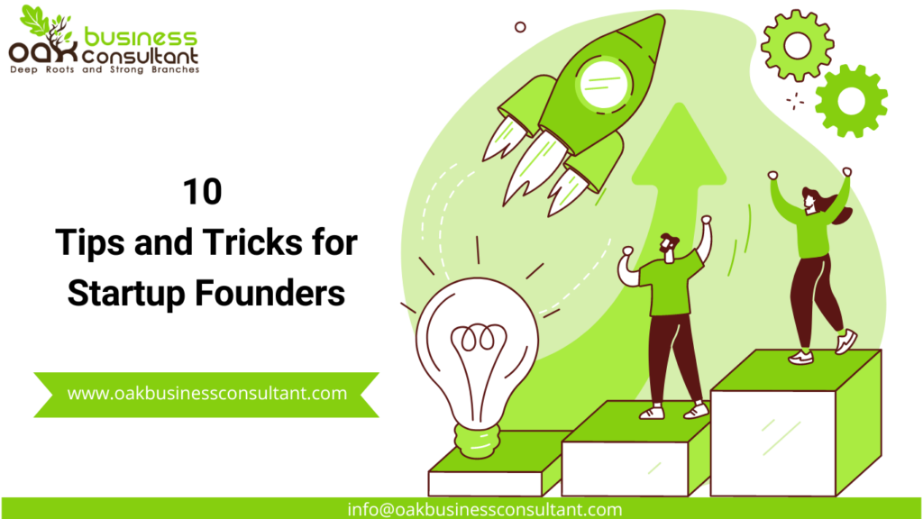 10 Tips and Tricks for Startup Founders - Oak Business Consultant