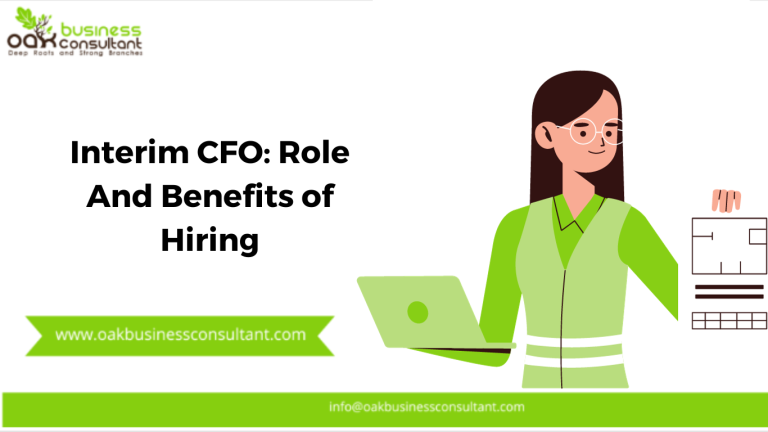 Interim CFO: Role And Benefits of Hiring - Oak Business Consultant