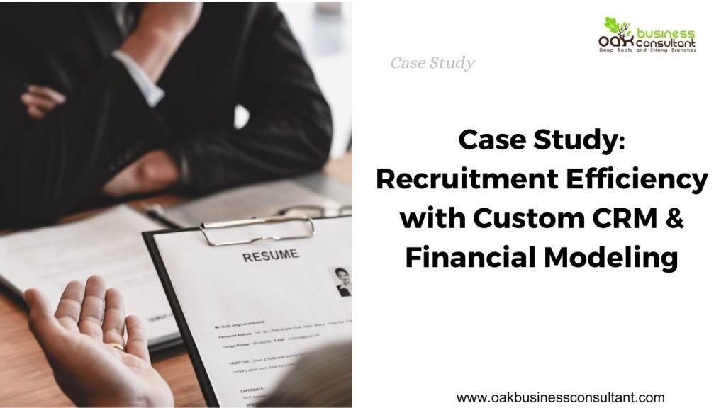 Case Study: Recruitment Efficiency with Custom CRM & Financial Modeling