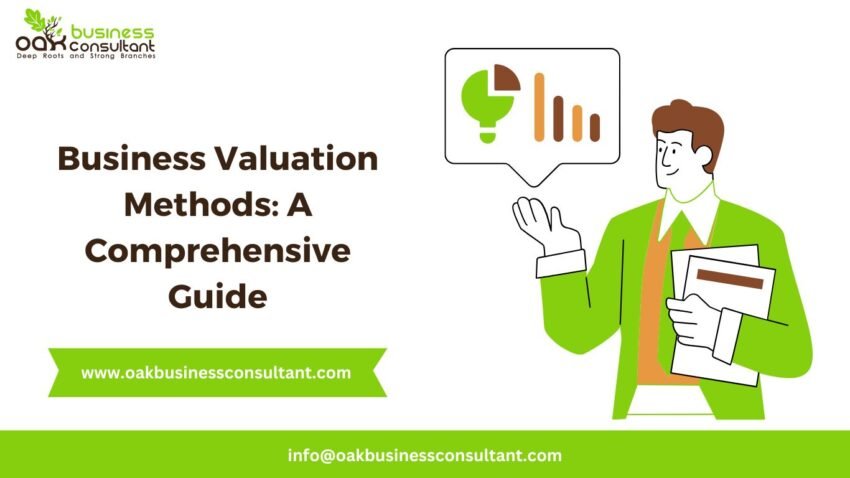 Business Valuation Methods: A Comprehensive Guide - Oak Business Consultant