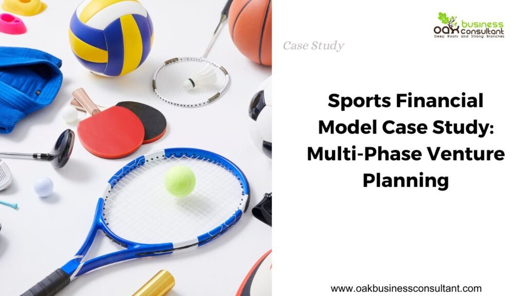 Sports Financial Model Case Study: Multi-Phase Venture Planning - Oak ...